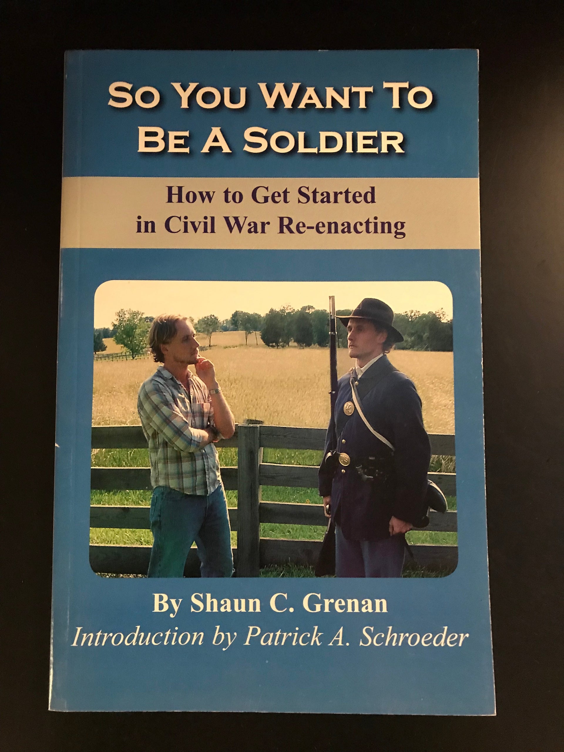 So You Want To Be A Soldier: How To Get Started in Civil War Re ...